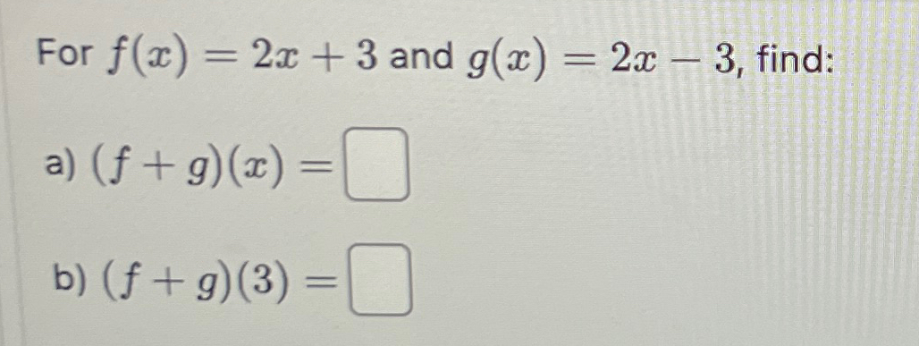 Solved For f(x)=2x+3 ﻿and g(x)=2x-3, | Chegg.com