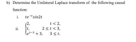 Solved b) Determine the Unilateral Laplace transform of the | Chegg.com