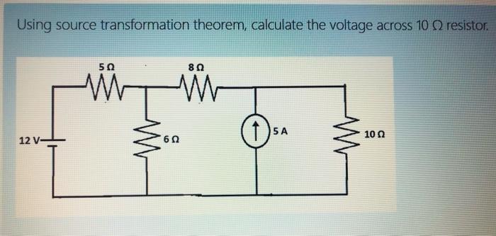 Solved Using Source Transformation Theorem Calculate The