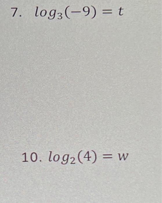 Solved log3(−9)=t 0. log2(4)=w | Chegg.com