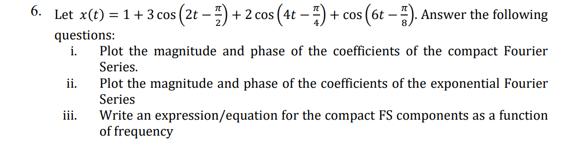 Solved Let x(t)=1+3cos(2t-π2)+2cos(4t-π4)+cos(6t-π8). | Chegg.com