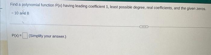 Solved Find a polynomial function P(x) having leading | Chegg.com