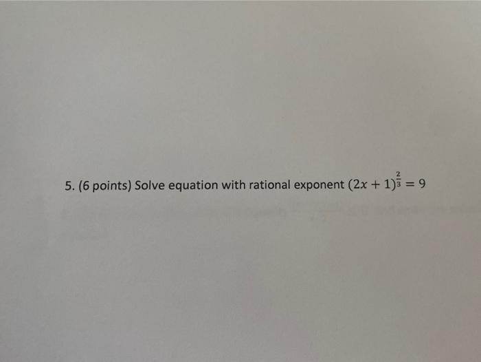 Solved 5. (6 points) Solve equation with rational exponent | Chegg.com