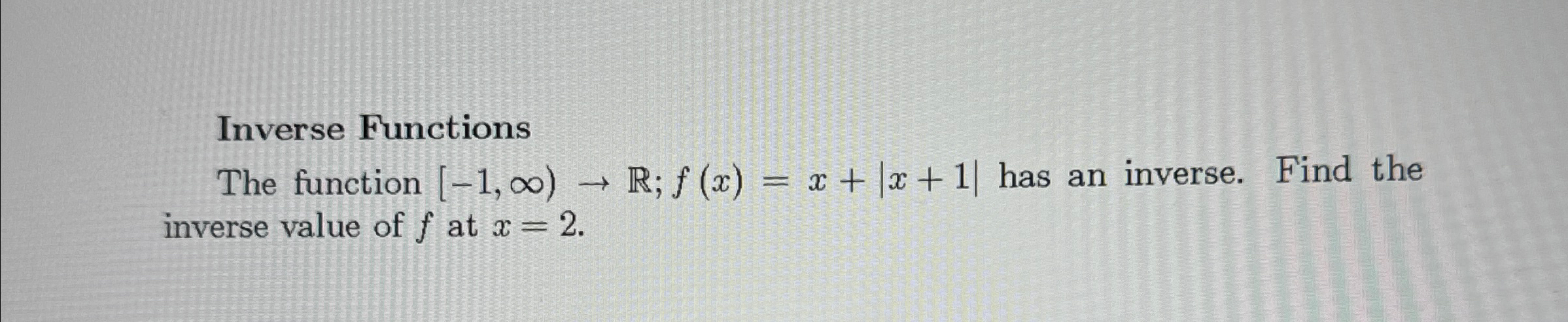 Solved Inverse FunctionsThe function [-1,∞)→R;f(x)=x+|x+1| | Chegg.com