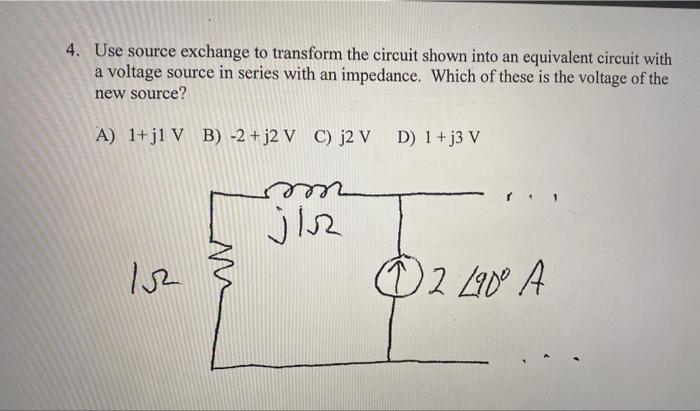Solved 4. Use source exchange to transform the circuit shown | Chegg.com