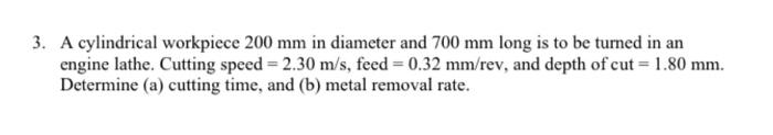 Solved A cylindrical workpiece 200 mm in diameter and 700 mm | Chegg.com