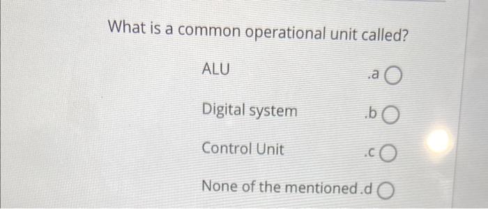 Solved What is a common operational unit called? ALU . | Chegg.com