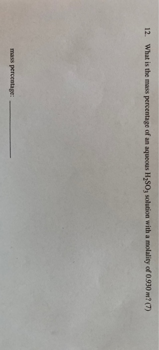 Solved 12. What is the mass percentage of an aqueous H2SO3 | Chegg.com