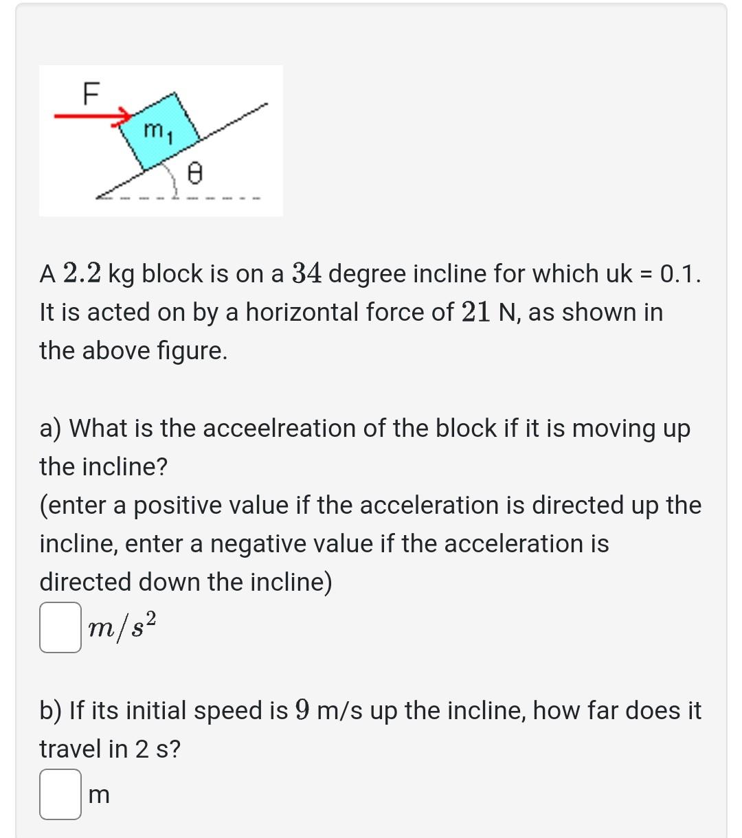 Solved A 2.2 kg block is on a 34 degree incline for which uk | Chegg.com