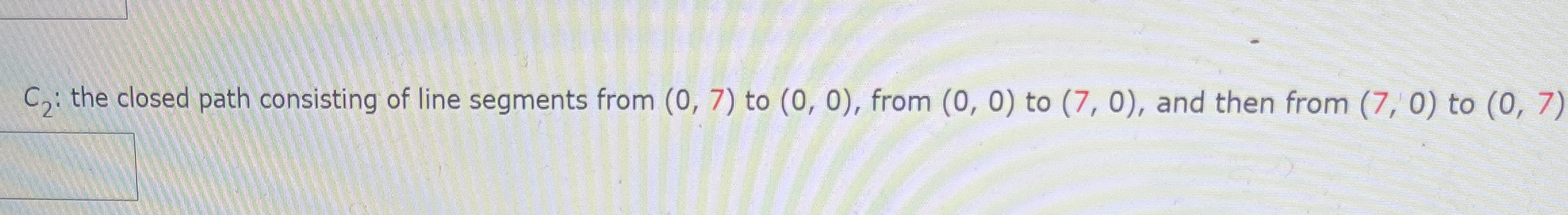 Solved C2 ﻿: the closed path consisting of line segments | Chegg.com