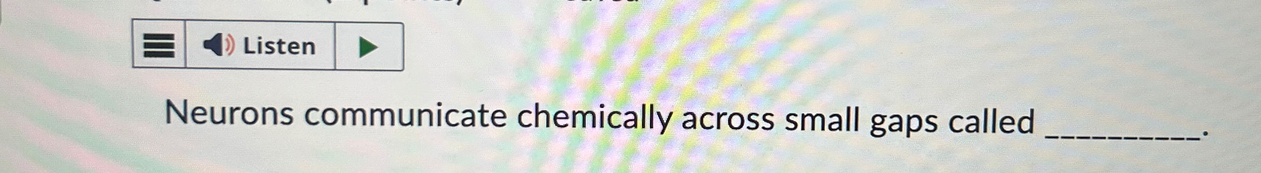 Solved Neurons communicate chemically across small gaps | Chegg.com
