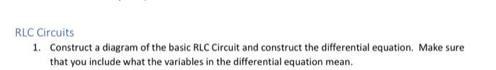 Solved RLC Circuits 1. Construct a diagram of the basic RLC | Chegg.com
