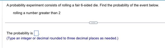 Solved A probability experiment consists of rolling a fair | Chegg.com