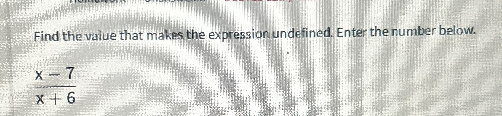 Solved Find the value that makes the expression undefined. | Chegg.com