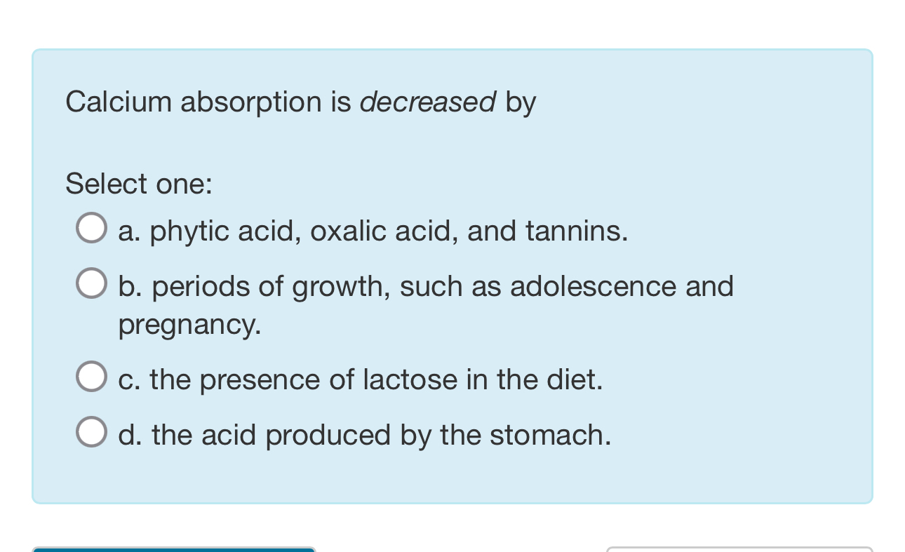 Solved Calcium absorption is decreased bySelect one:a. | Chegg.com