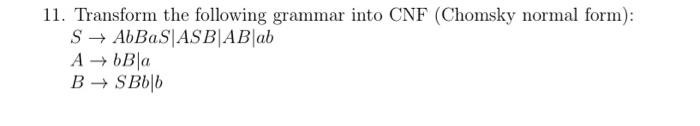 Solved 11. Transform the following grammar into CNF (Chomsky | Chegg.com