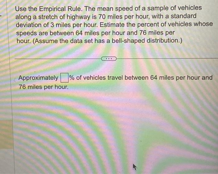 Solved Use the Empirical Rule. The mean speed of a sample of | Chegg.com