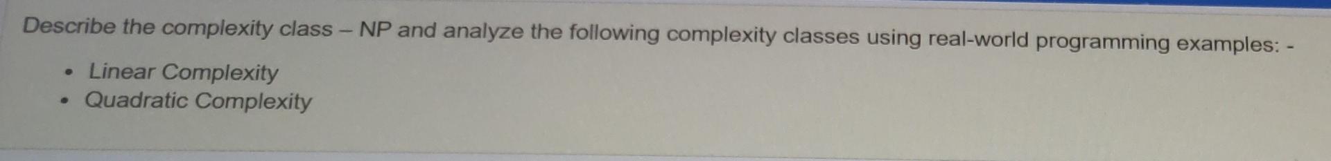 Solved Describe the complexity class - NP and analyze the | Chegg.com