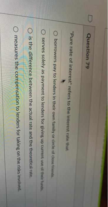 Solved Question 79 "Pure rate of interest" refers to the | Chegg.com