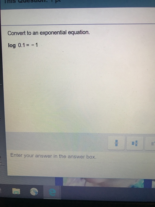 Solved Convert to an exponential equation. log 0.1 = -1 | Chegg.com