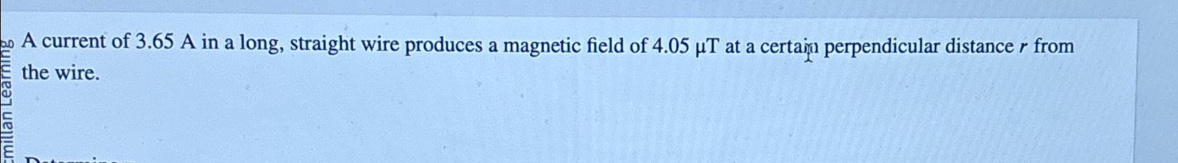 Solved A current of 3.65A ﻿in a long, straight wire produces | Chegg.com