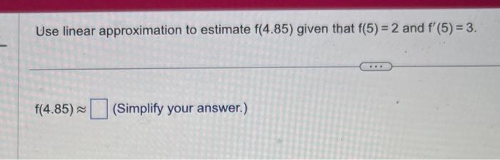 Solved Use linear approximation to estimate f(4.85) given | Chegg.com
