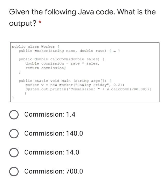 Solved Given the following Java code. What is the output? * | Chegg.com