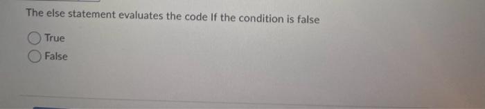 Solved The else statement evaluates the code If the | Chegg.com