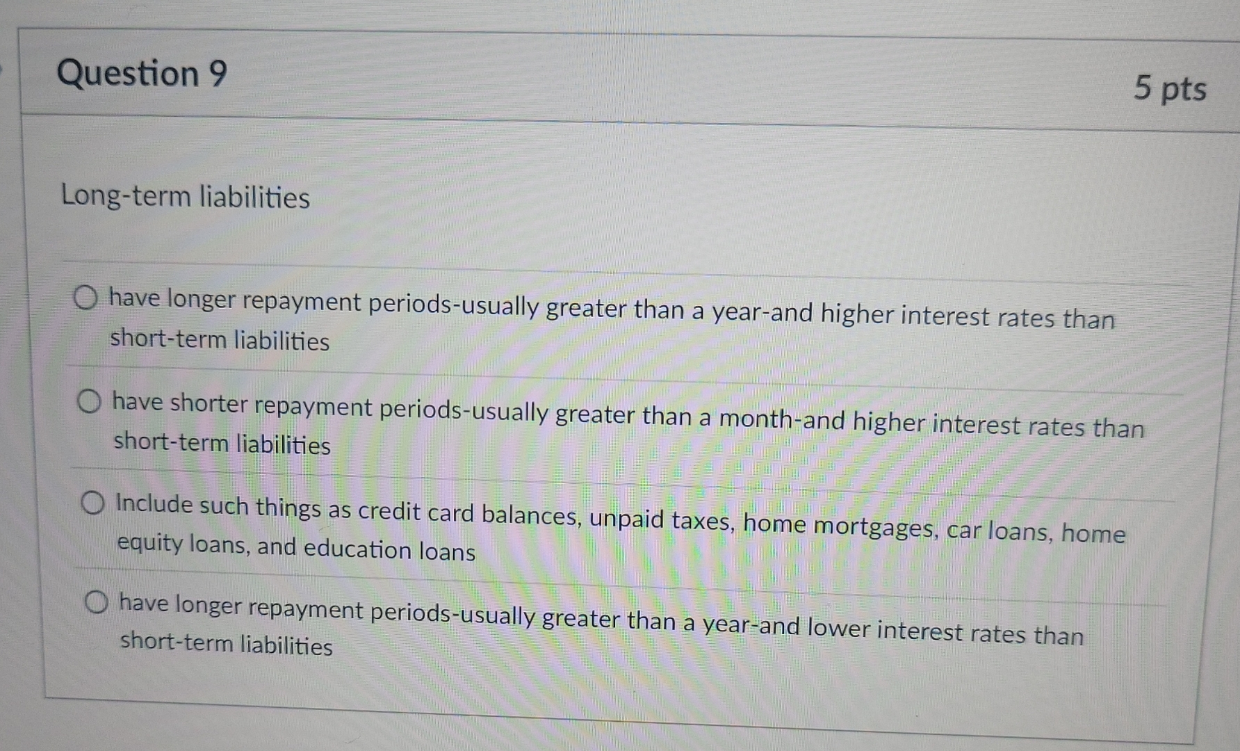 Solved Question 9Long-term liabilitieshave longer repayment | Chegg.com