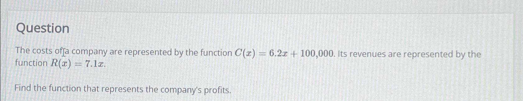 Solved QuestionThe costs of [a company are represented by | Chegg.com