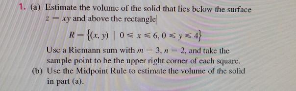Solved 1. (a) Estimate the volume of the solid that lies | Chegg.com