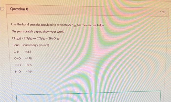 Solved Use the bond energies provided to estimate ΔH∘ on for | Chegg.com