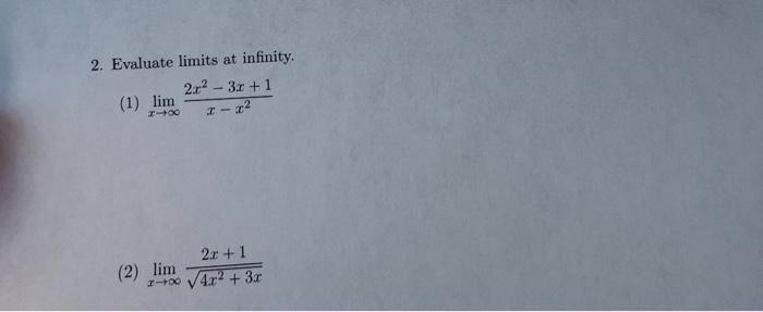 Solved 2. Evaluate limits at infinity. (1) | Chegg.com