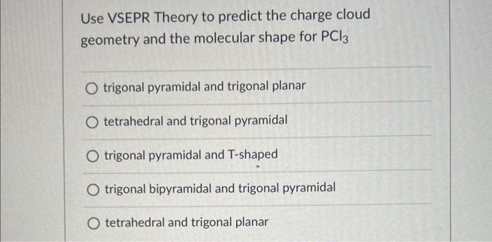 Solved Use VSEPR Theory to predict the charge cloud geometry | Chegg.com