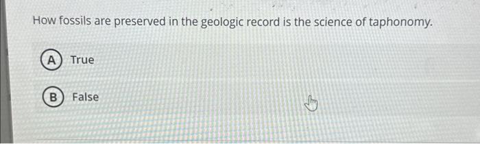 Solved How fossils are preserved in the geologic record is | Chegg.com