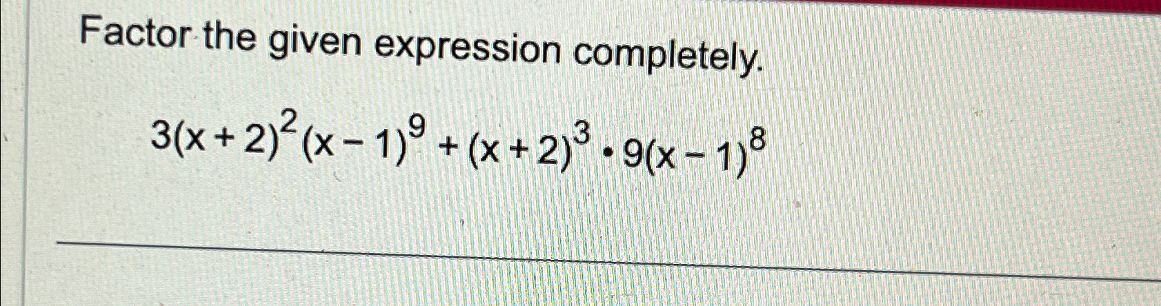 Solved Factor the given expression | Chegg.com