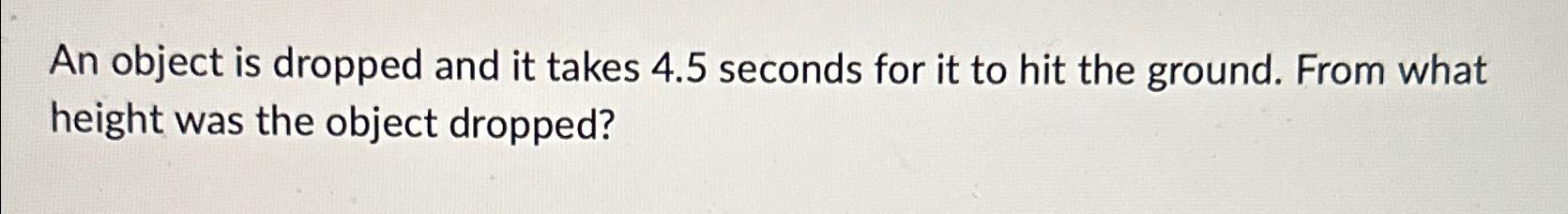 Solved An Object Is Dropped And It Takes 4 5 ﻿seconds For It