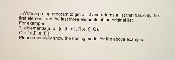 Solved 1 Write A Prolog Program To Get A List And Returns A