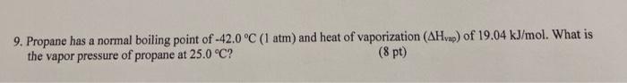 Solved 9. Propane has a normal boiling point of −42.0∘C(1 | Chegg.com