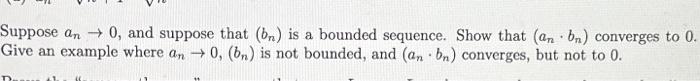 Solved Suppose an→0, and suppose that (bn) is a bounded | Chegg.com