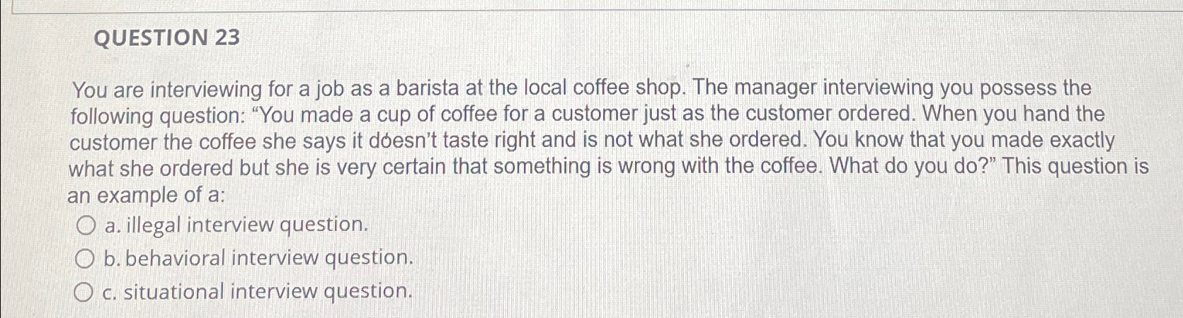 Solved QUESTION 23You are interviewing for a job as a | Chegg.com
