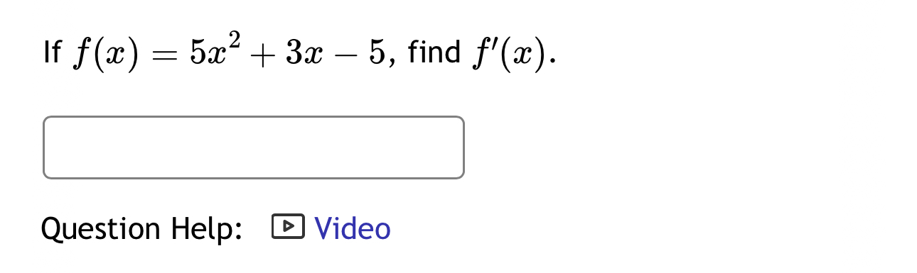 Solved If f(x)=5x2+3x-5, ﻿find f'(x).Question Help: Video | Chegg.com
