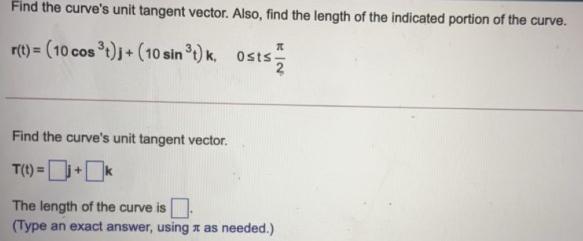 Solved Find the curve's unit tangent vector. Also, find the | Chegg.com