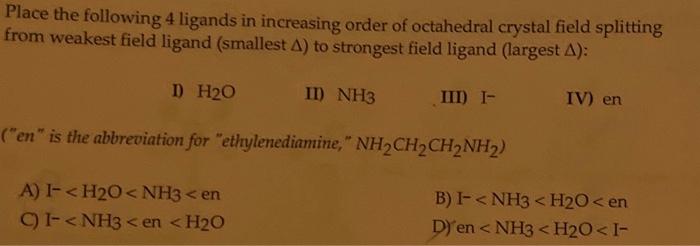 Solved place the following ligands in increasing order of | Chegg.com