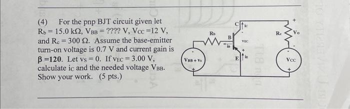 Solved (4) For the pnp BJT circuit given let | Chegg.com