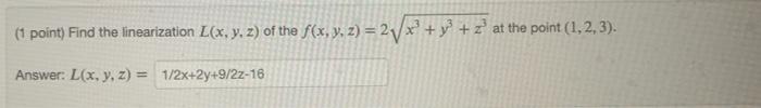 Solved (1 point) Find the linearization L(x,y,z) of the | Chegg.com