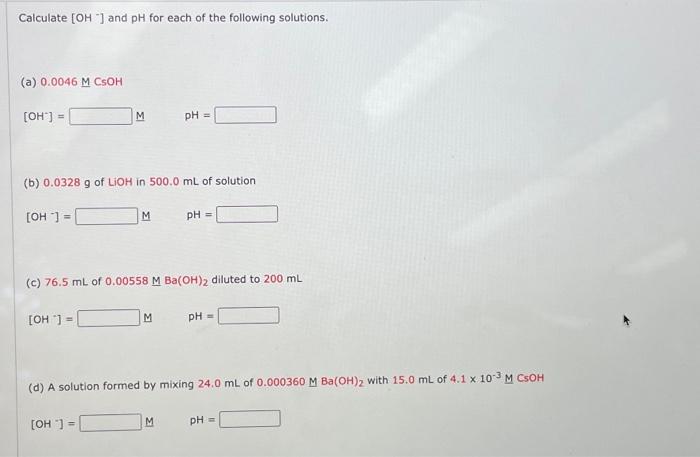 Solved Calculate [OH−]and pH for each of the following | Chegg.com