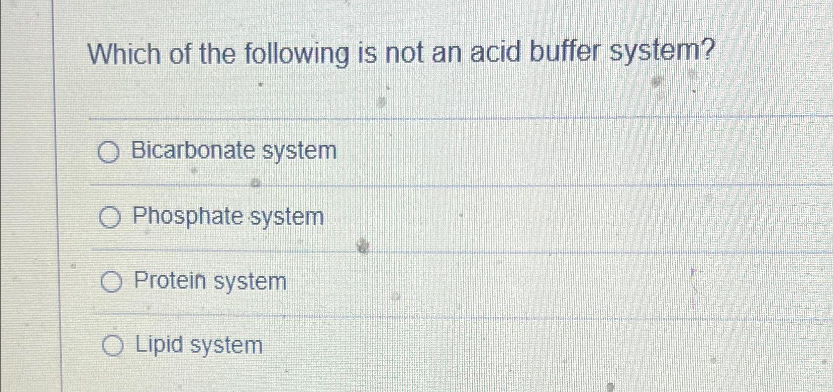 Solved Which of the following is not an acid buffer | Chegg.com
