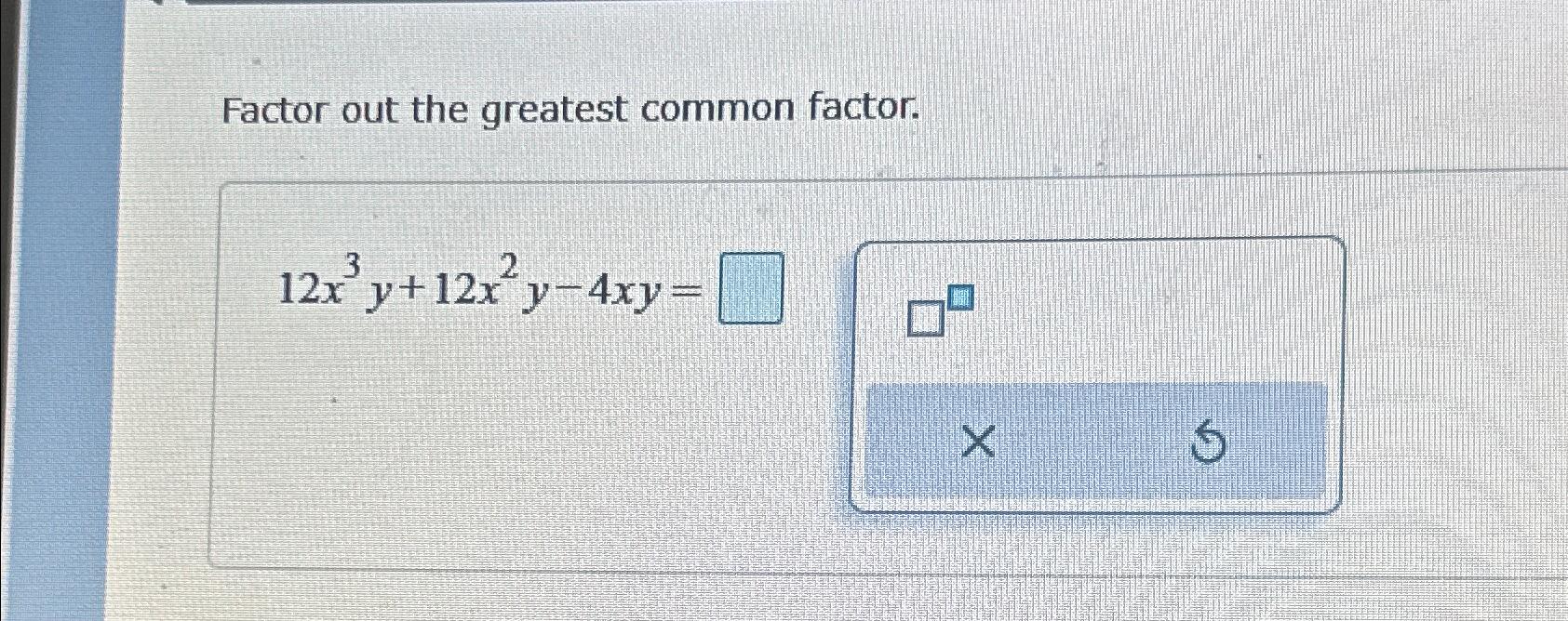 Solved Factor out the greatest common | Chegg.com
