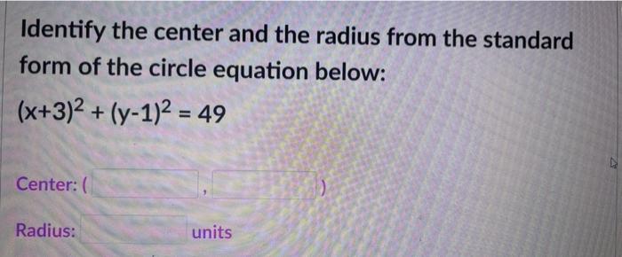 Solved Identify the center and the radius from the standard | Chegg.com